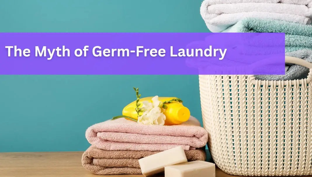 The Myth of Germ-Free Laundry - Dr. Clark Store