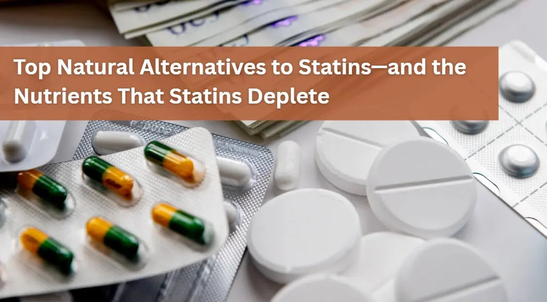 Top Natural Alternatives to Statins—and Nutrients that Statins Deplete ...