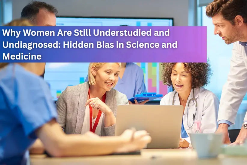 Why Women Are Still Understudied and Undiagnosed: Hidden Bias in – Dr ...